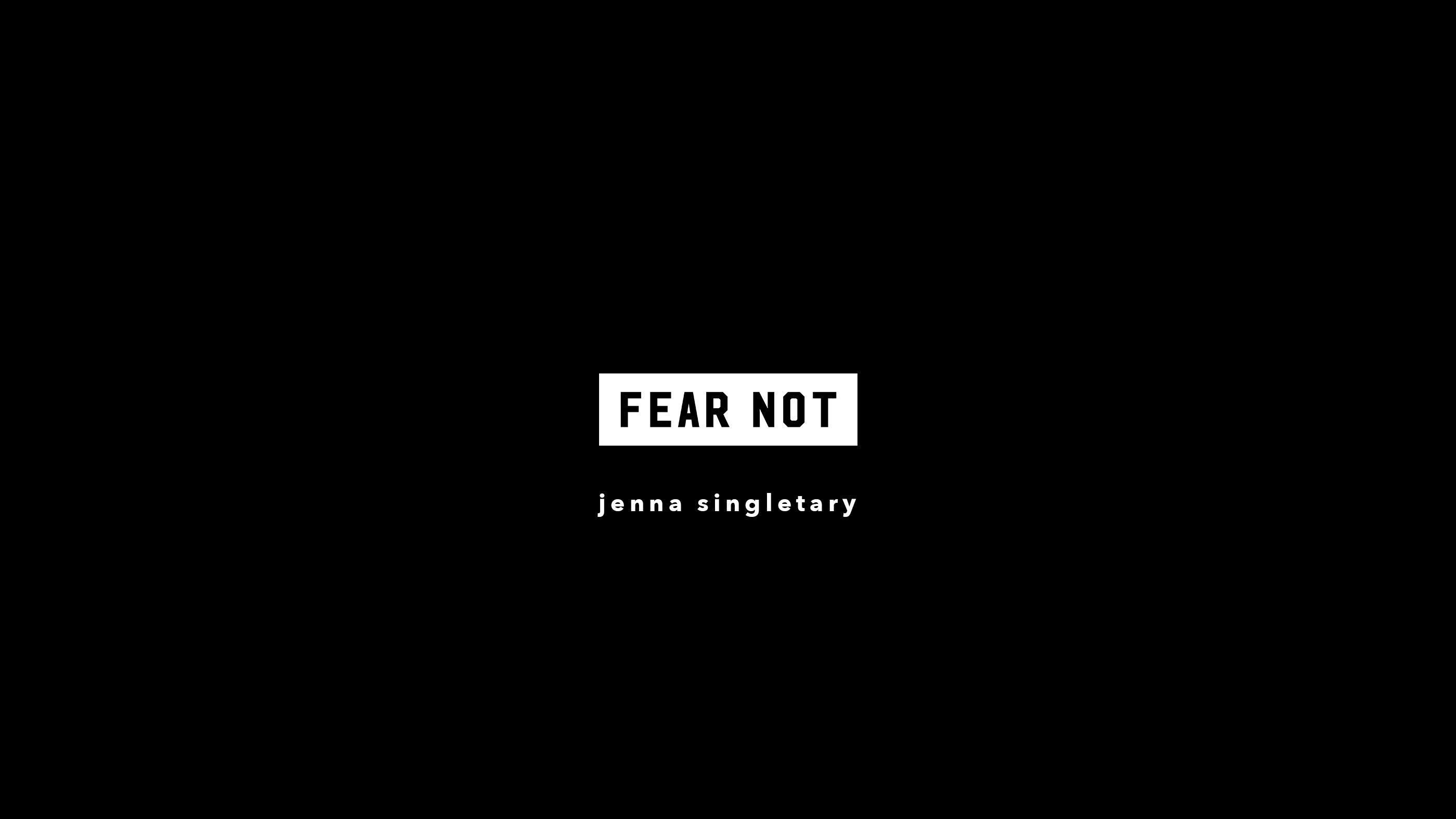 Fear Not: The Fight Against Fear - Jenna Singletary | FEAR NOT Devo ...