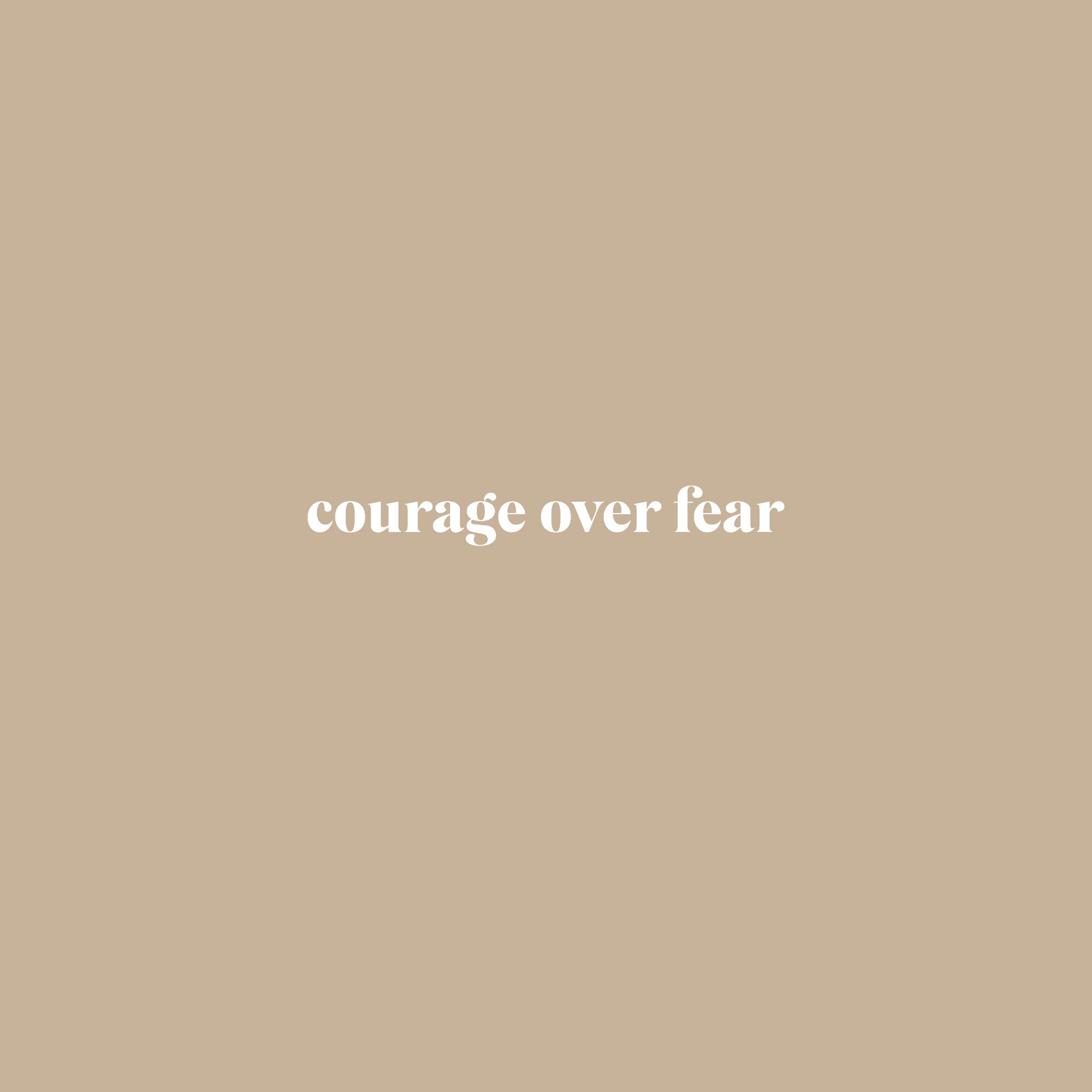 Courage Over Fear - Drop 1 Wallpapers – inspirenow. LLC